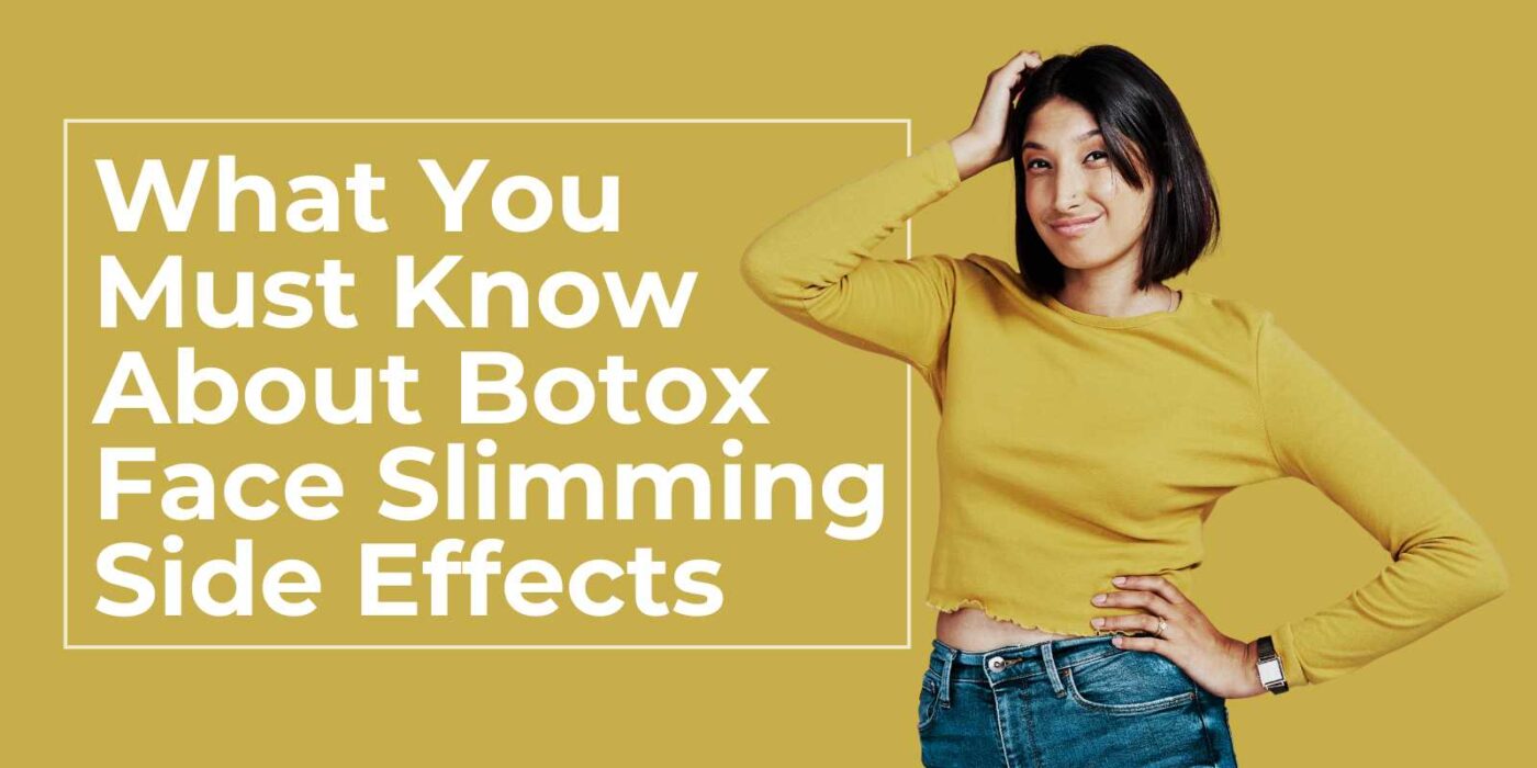 What You Must Know About Botox Face Slimming Side Effects | Eight ...
